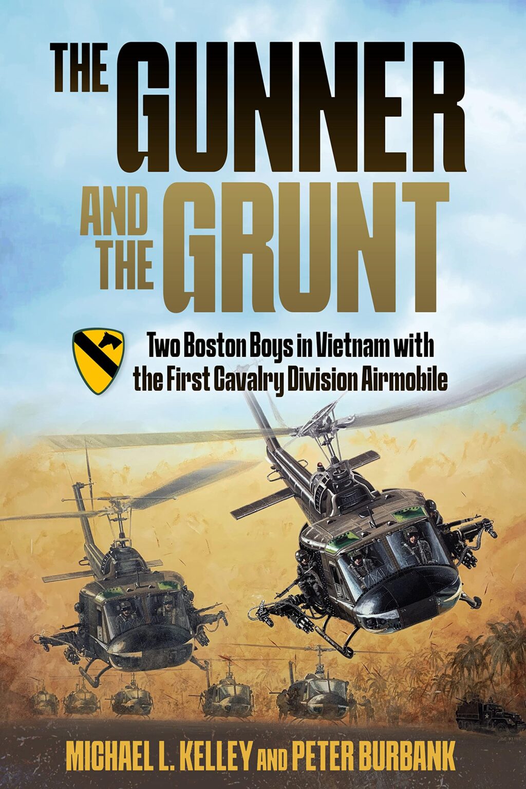 The Gunner and the Grunt: Two Boston Boys in Vietnam with the First ...